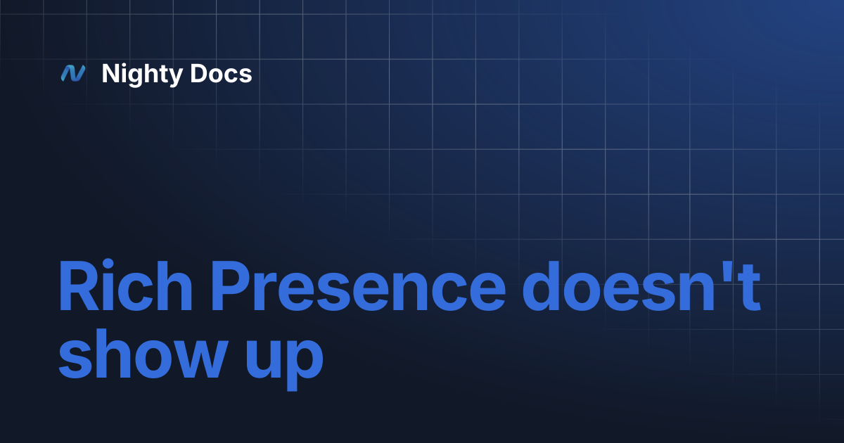 Rich Presence doesn't show up | Nighty Docs